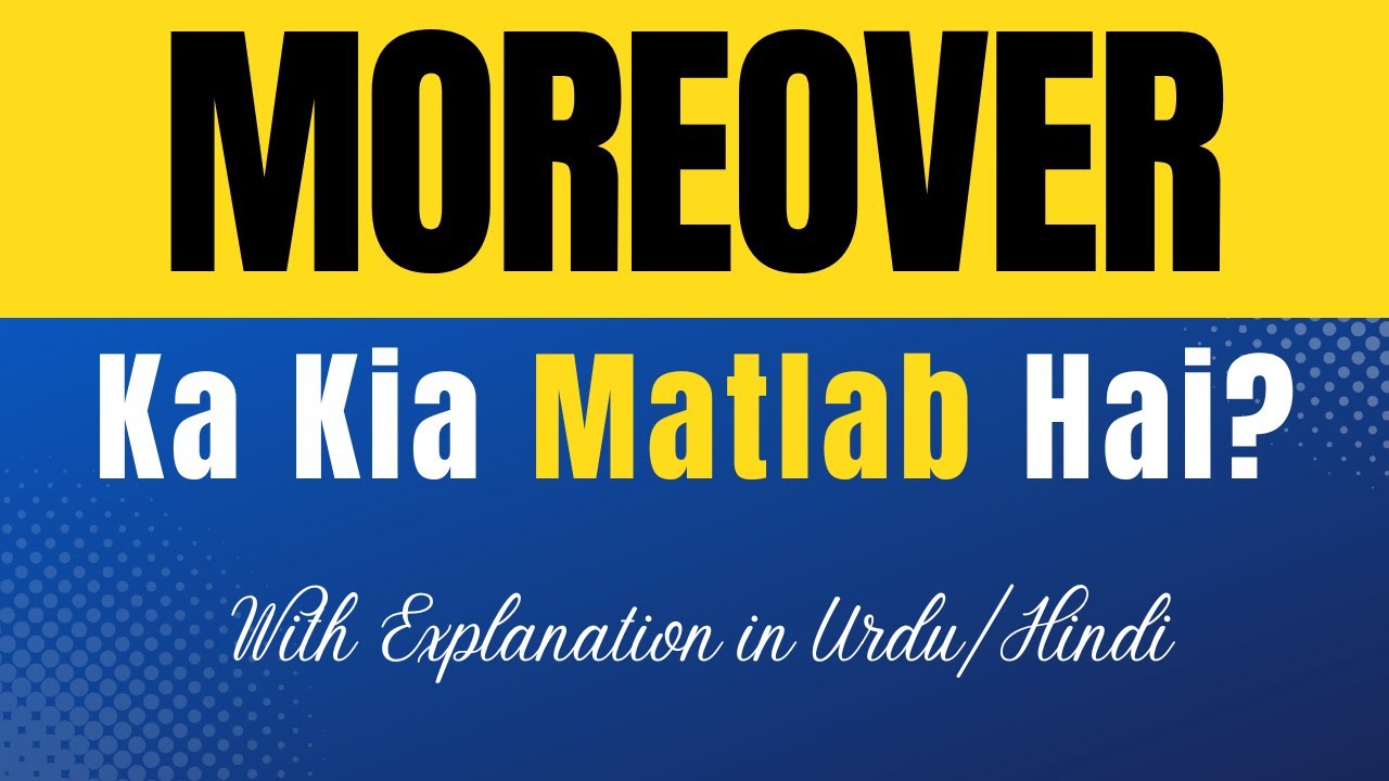 Moreover Meaning In Urdu Moreover Ka Kia Matlab Hota Hai Urdu Hindi moreover-meaning-in-urdu-moreover-ka-kia-matlab-hota-hai-urdu-hindi