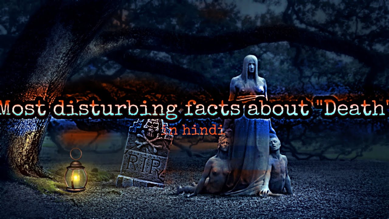 मृत्यु के बारे में कुछ " Facts" | Most Scary Facts About "DEATH ...
