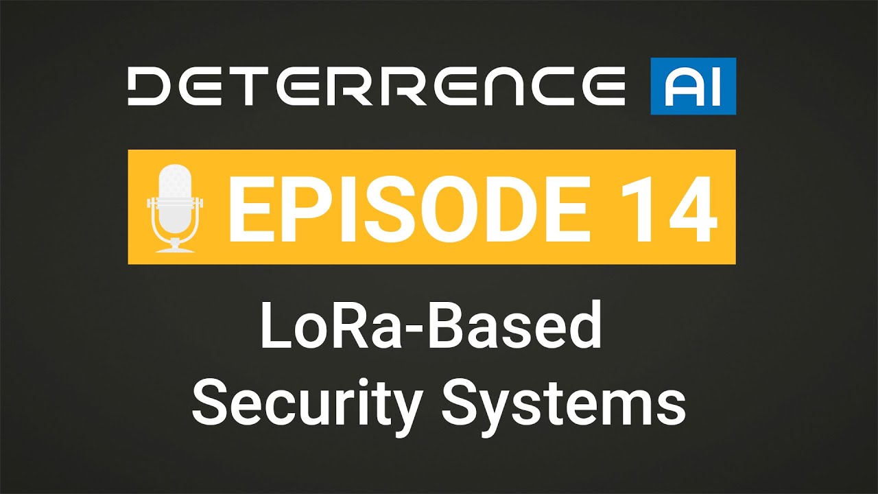 Episode 14 - LoRa-Based Security Systems: Smart Homes, Agriculture ...