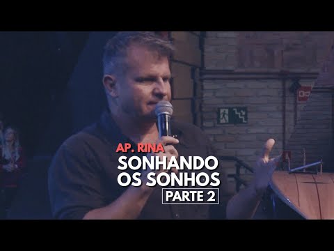 Ap. Rina | Sonhando os sonhos | Parte 2
