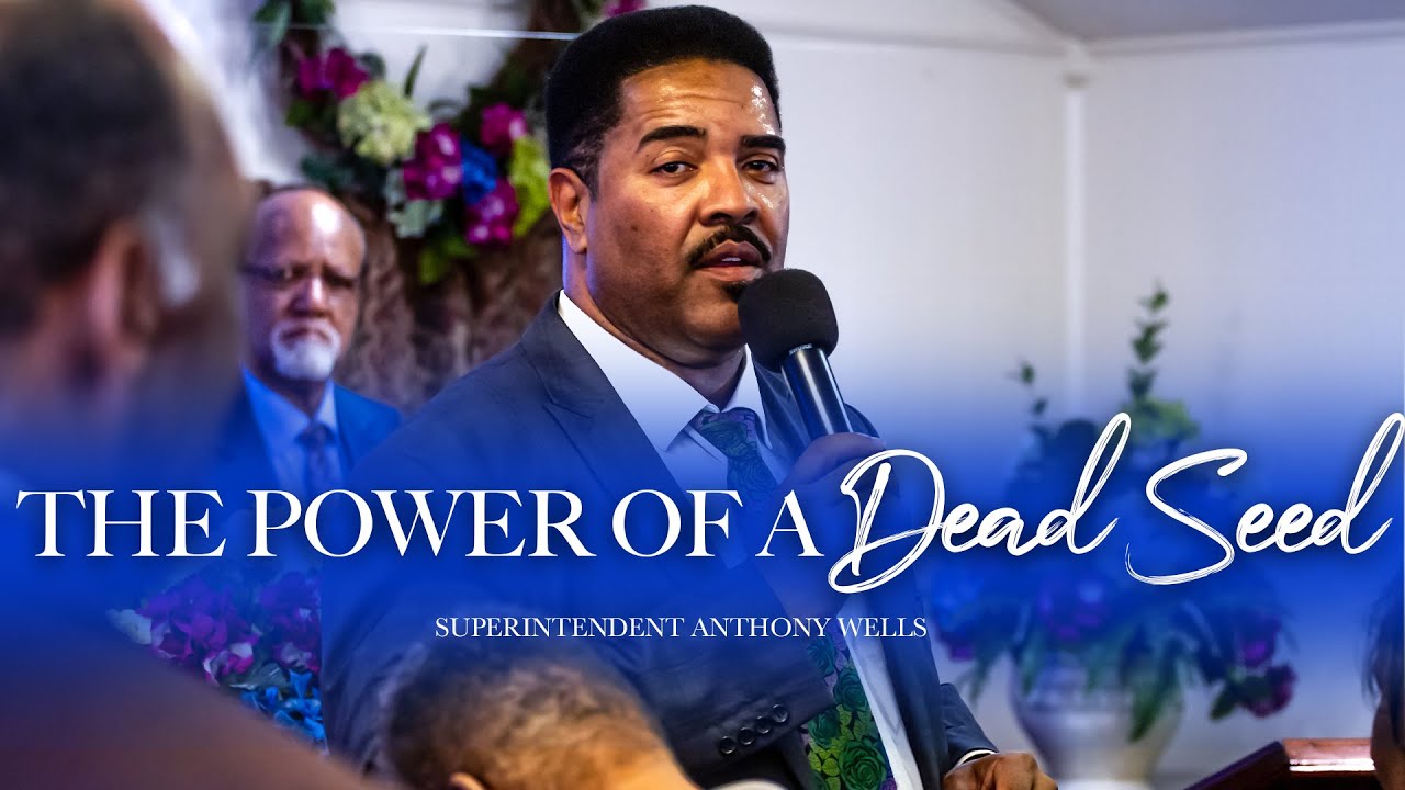 The Power of a Dead Seed | Superintendent Anthony Wells - YouTube
