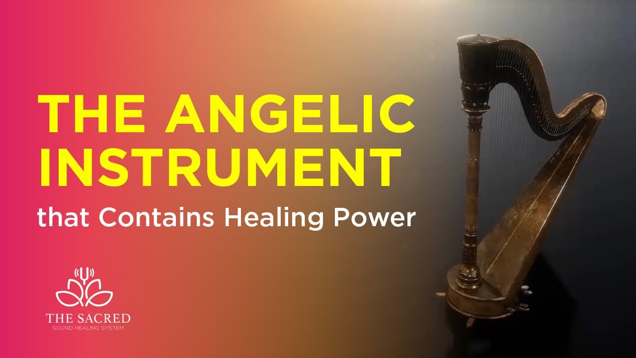 The Angelic Instrument that Contains Healing Power - YouTube