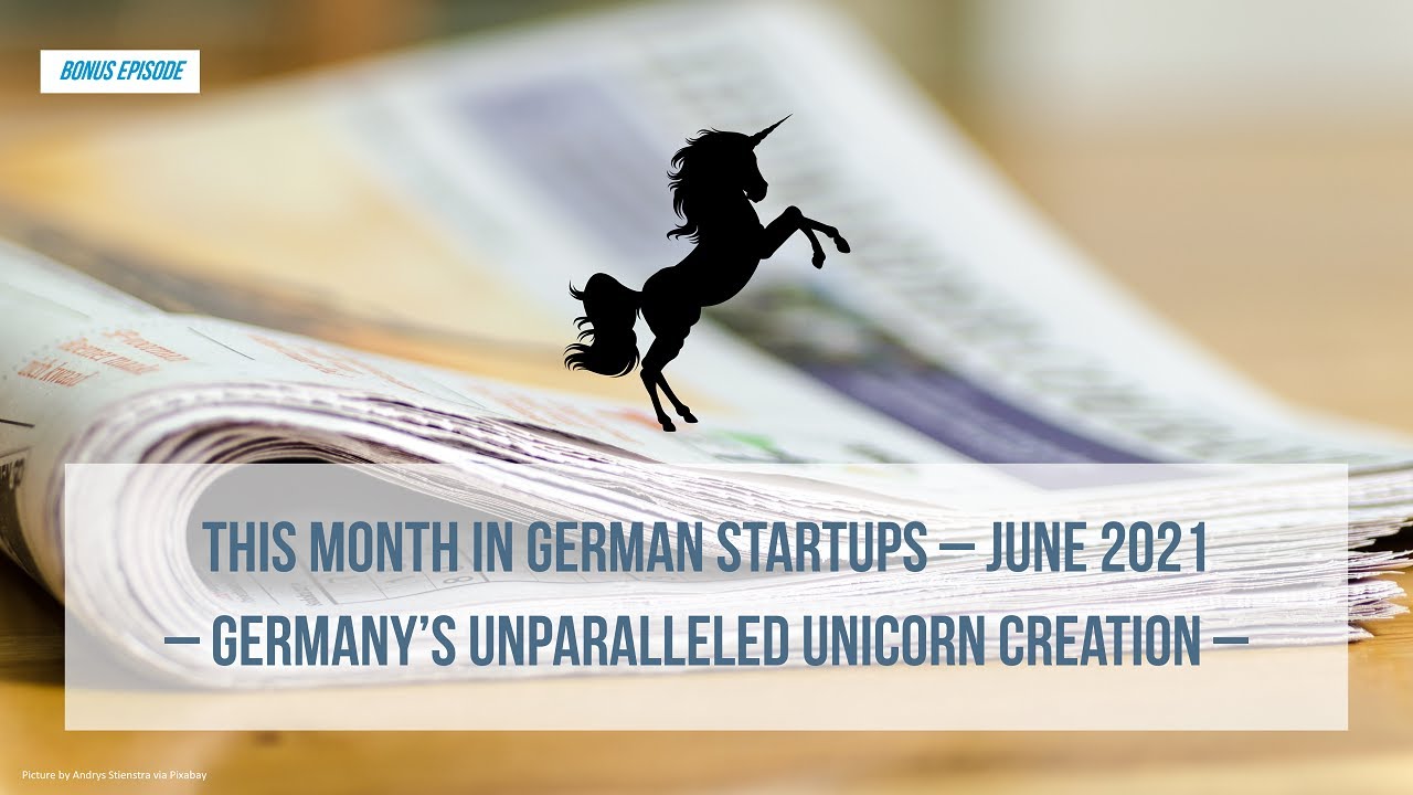 This Month in German Startups - June 2021 Unicorn Stampede - YouTube