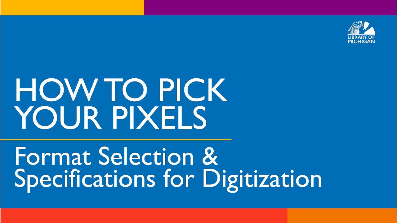 How to Pick Your Pixels: Format Selection & Specifications for ...