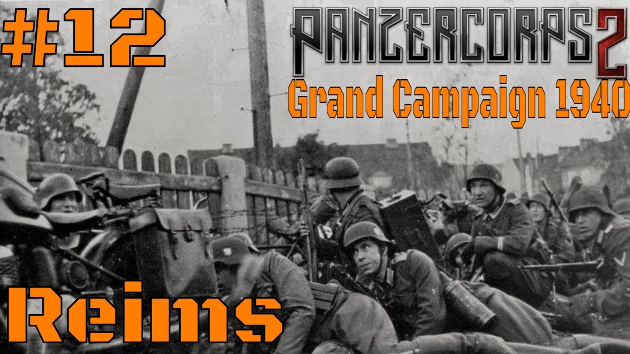 Reims | 9 June 1940 | #12 - Panzer Corps 2 : Grand Campaign 1940 - YouTube