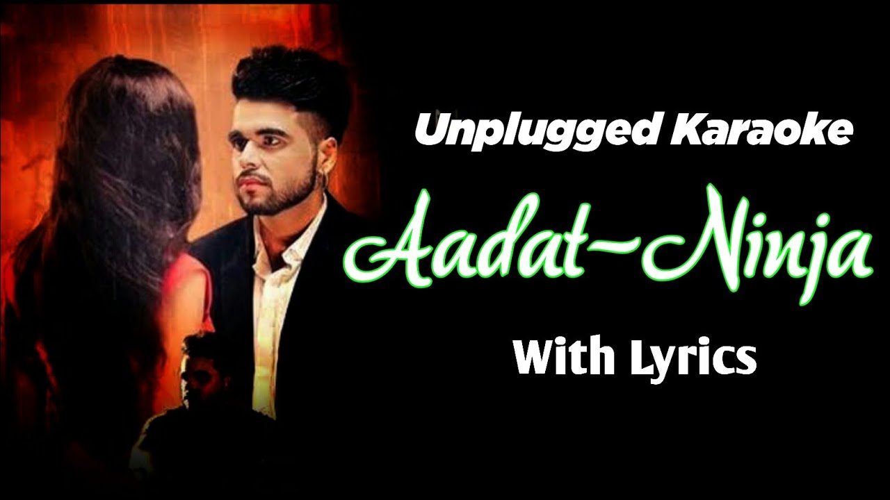 Aadat-Ninja | Unplugged Karaoke With Lyrics | TStar Music Production ...