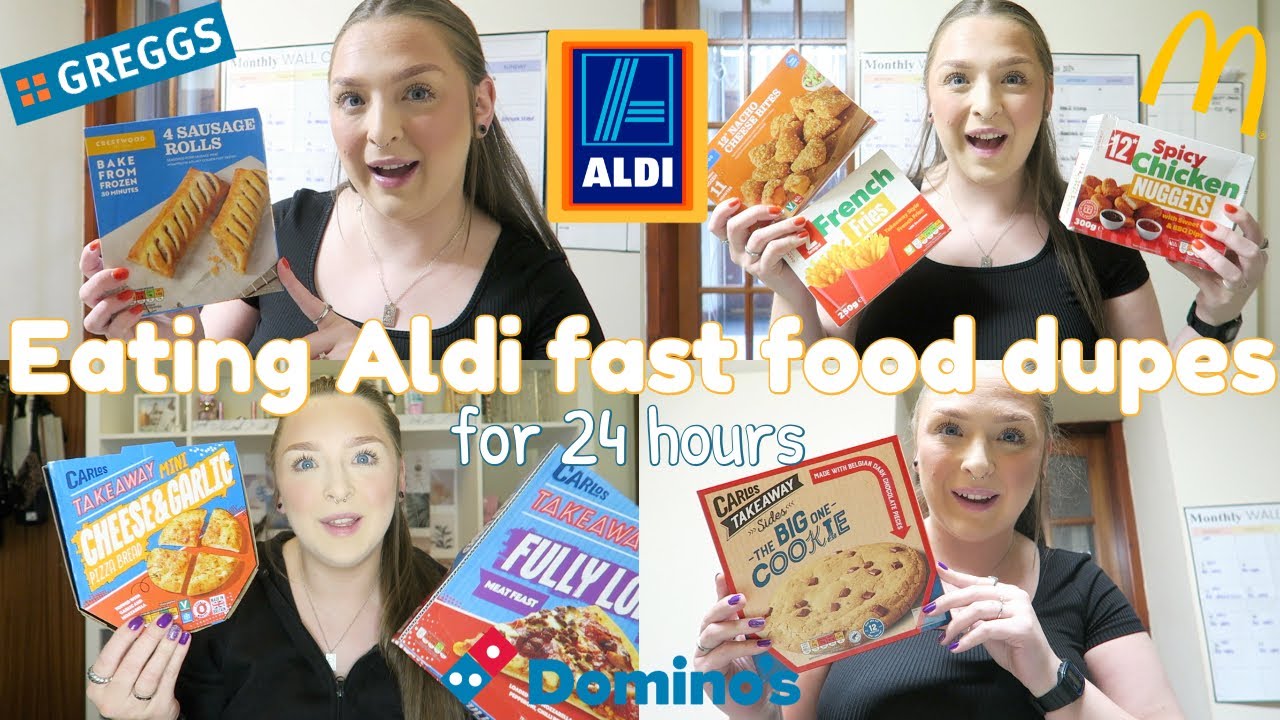 EATING ALDI FAST FOOD DUPES FOR 24 HOURS | Greggs, McDonald’s & Dominos ...