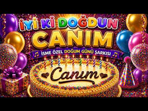 🎂 İYİ Kİ DOĞDUN CANIM - İsme Özel Doğum Günü Şarkısı 🎉#iyikidoğdun #doğumgünü #canım