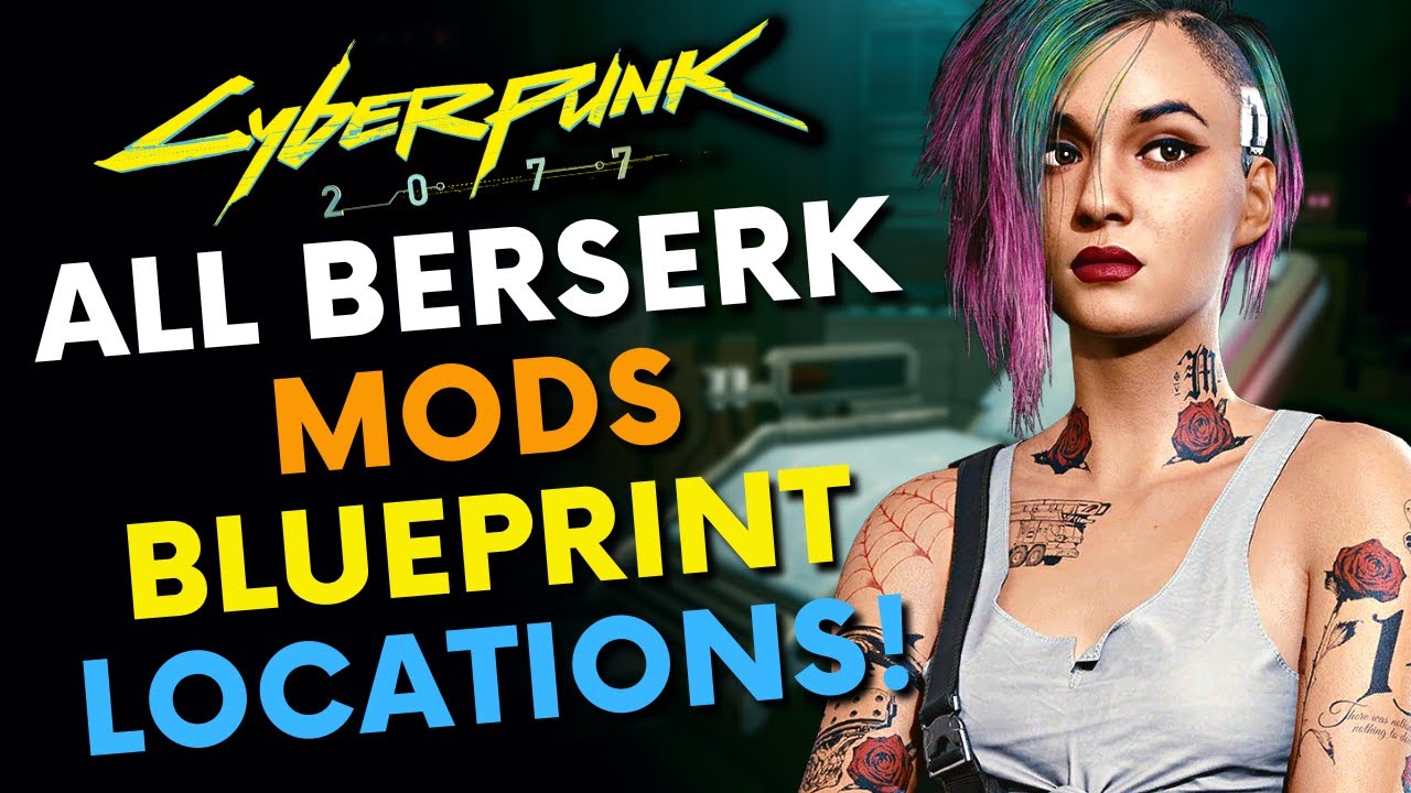 Cyberpunk 2077 - All Berserk Mods Crafting Spec Locations! | Cyberware ...
