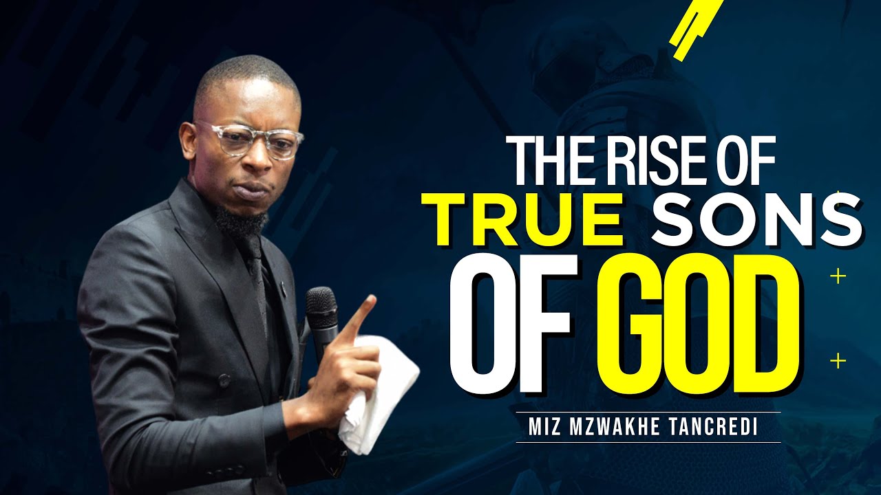 THE RISE OF TRUE SONS OF GOD - Miz Mzwakhe Tancredi - YouTube