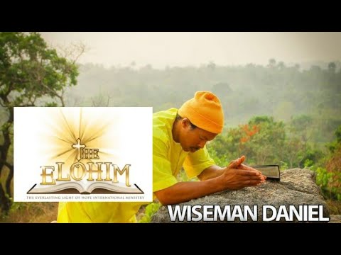 WISEMAN DANIEL HUMBLE BEGINNING, THE ELOHIM MINISTRY.. - YouTube