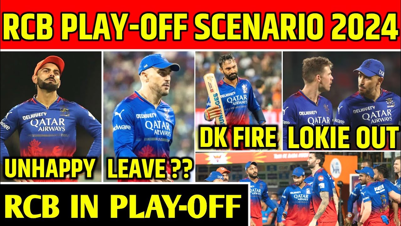 RCB 2024 - RCB PLAY-OFF SCENARIO, VIRAT UNHAPPY, DK FIRE, RCB IN ...