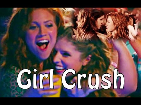 Girl Crush - Bechloe (Beca and Chloe) [Pitch Perfect 1 & 2]