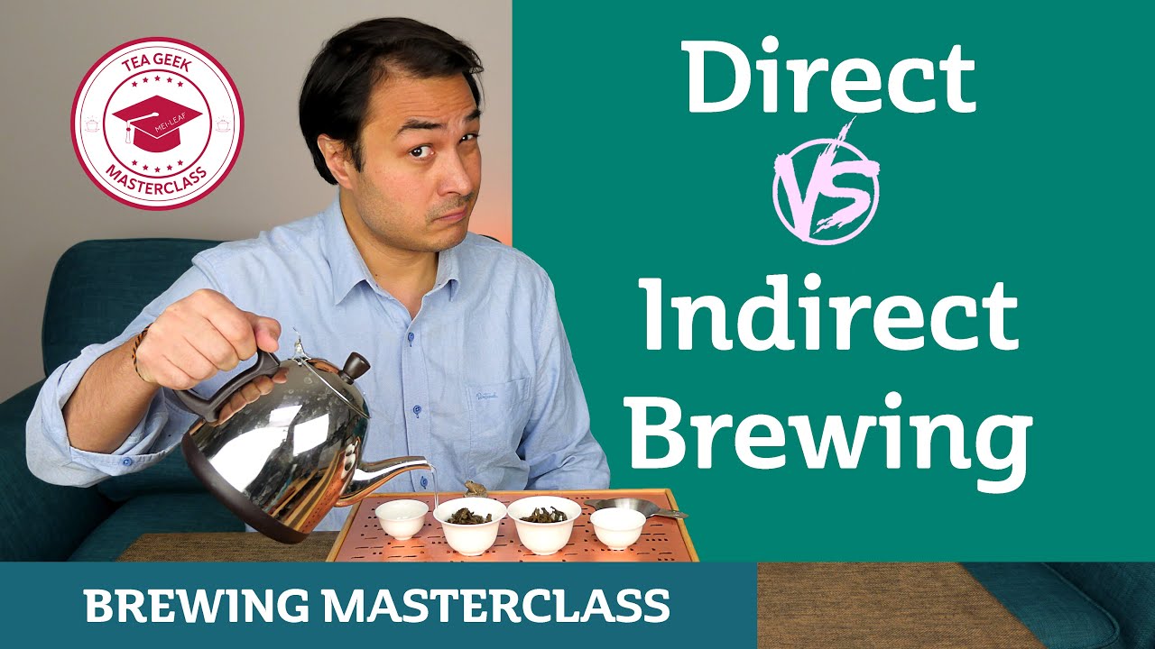 TEA BREWING MASTERCLASS - Direct vs Indirect Brewing - YouTube