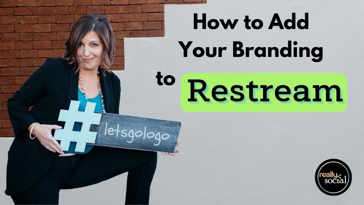 How Can I Add My Branding to My Restream Broadcasts | Really Social ...