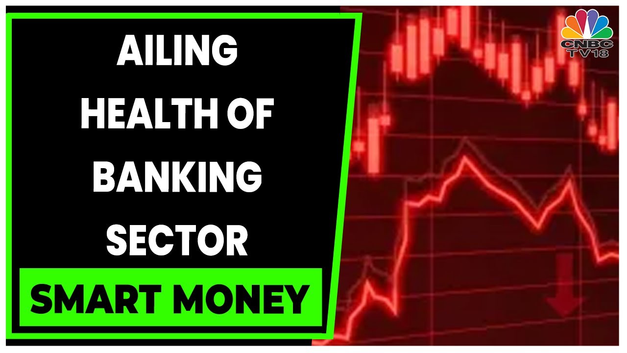 Decoding The Factors Behind Ailing Health Of Banking Sector | Smart ...