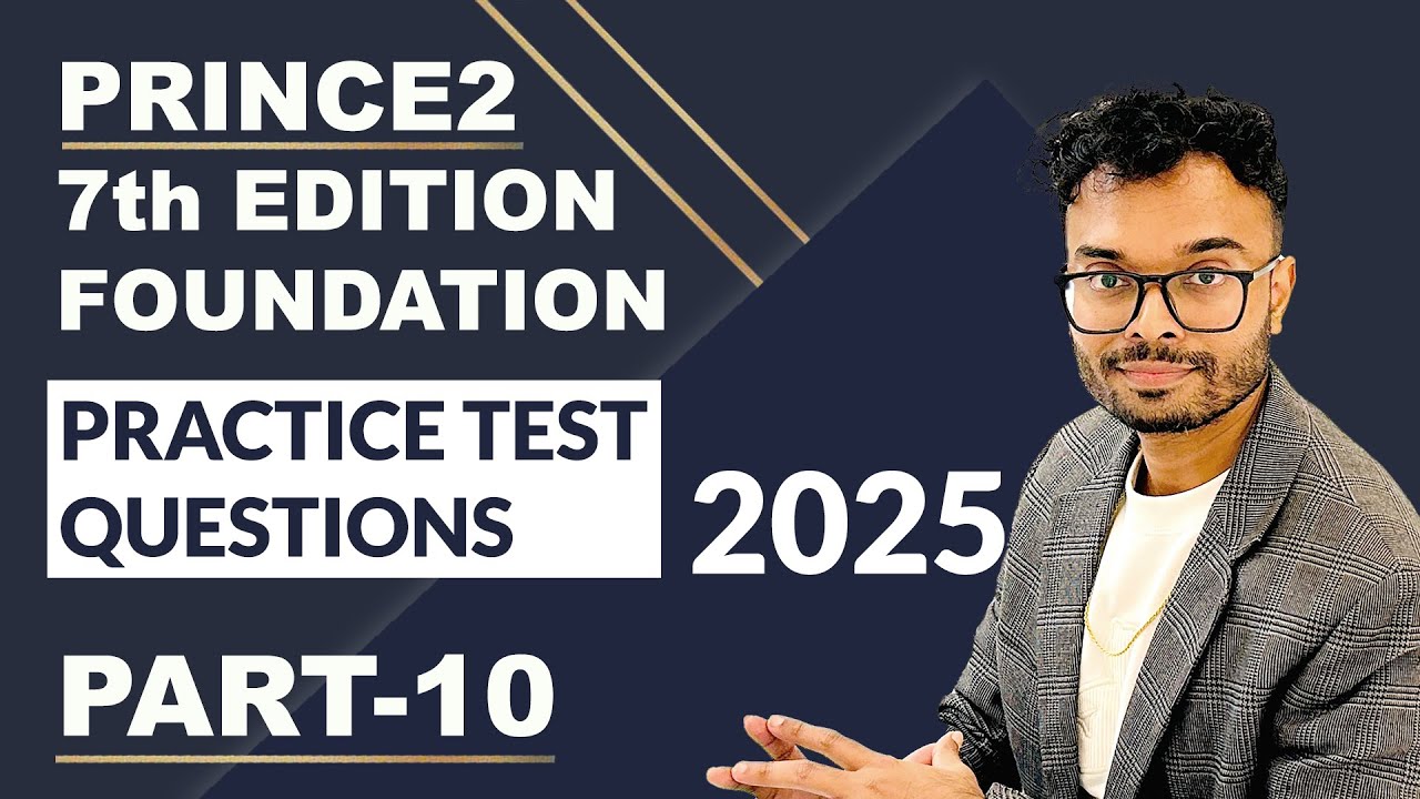 PRINCE2 7th Edition Foundation Course : Practice Test - Part 10 - YouTube