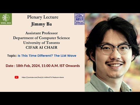 WSDL 2024: Plenary Talk by Jimmy Ba on "Is This Time Different? The LLM Wave" - YouTube