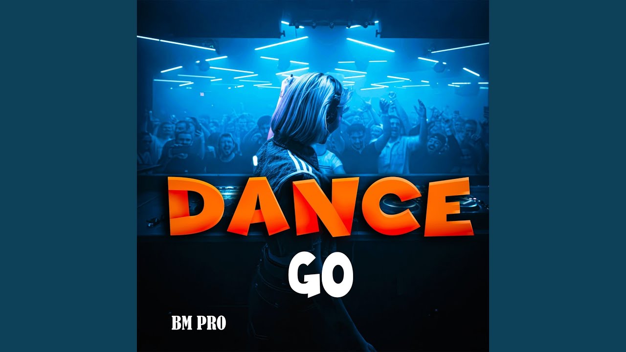Dance Go - YouTube