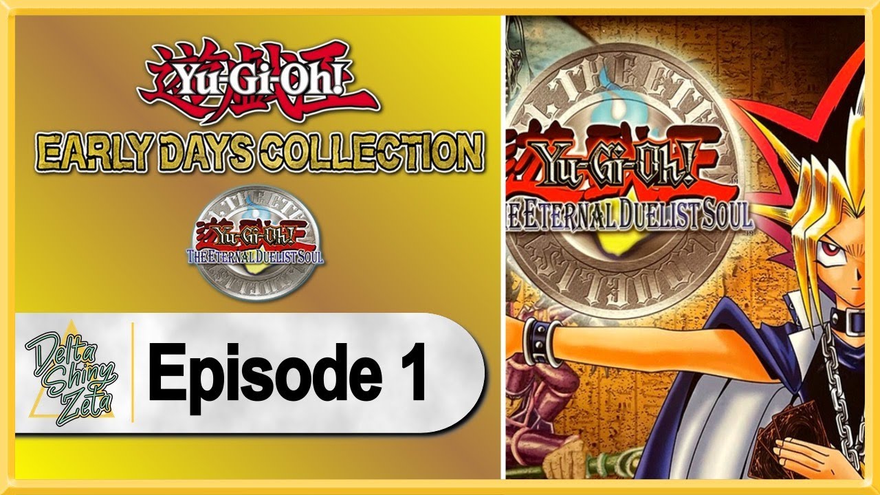 Yu-Gi-Oh! Early Days Collection (The Eternal Duelist Soul) WALKTHROUGH GAMEPLAY LET'S PLAY ...