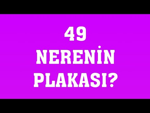 49 Plaka Nerenin Plakasıdır? - YouTube