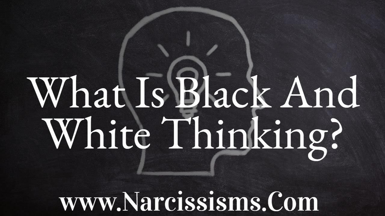 What Is Black And White Thinking? - YouTube