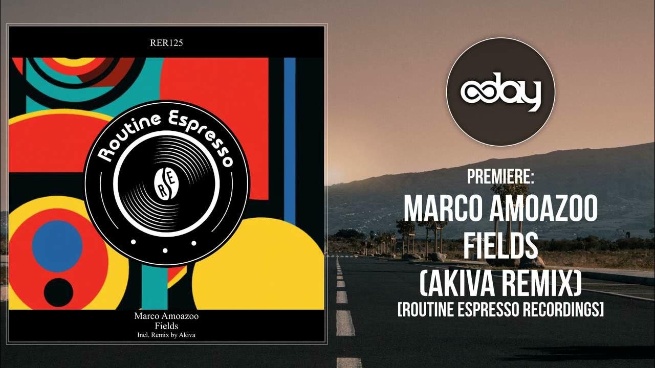 PREMIERE: Marco Amoazoo - Fields (Akiva Remix) [Routine Espresso Recordings] - YouTube