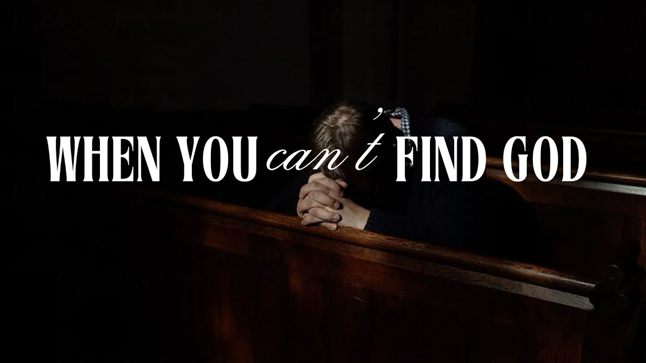 When You Can't Find God by Evg. Tyler Sullivan @tporchurch - YouTube