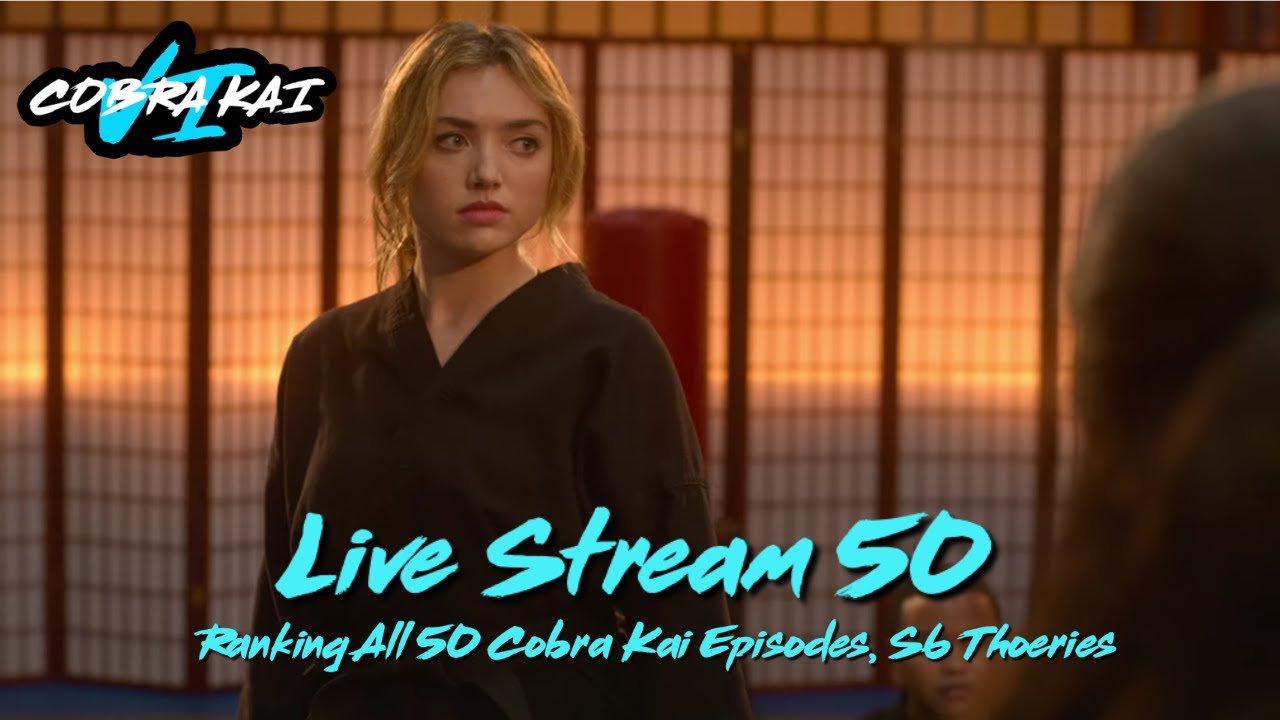 Live Stream #50 Ranking All 50 Cobra Kai Episodes & S6 Thoeries - YouTube