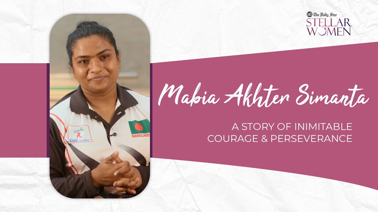 Mabia Akhter Simanta: A Story of Inimitable Courage & Perseverance ...
