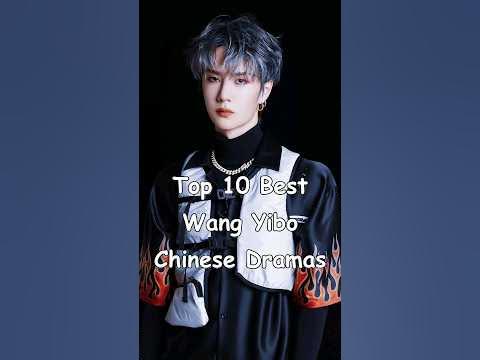 Top 10 Best Wang Yibo Chinese Dramas #cdrama #chinesedrama #asiadramas #wangyibo - YouTube