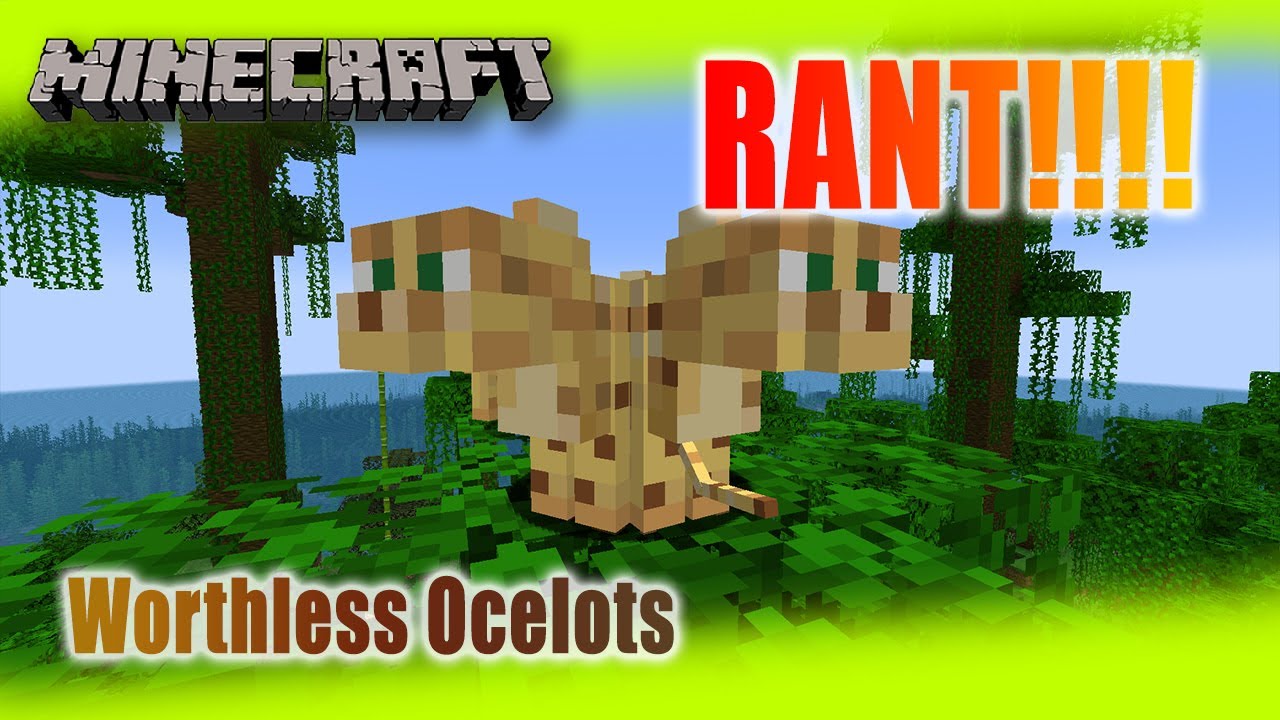 Worthless Ocelots! A Minecraft Rant - YouTube