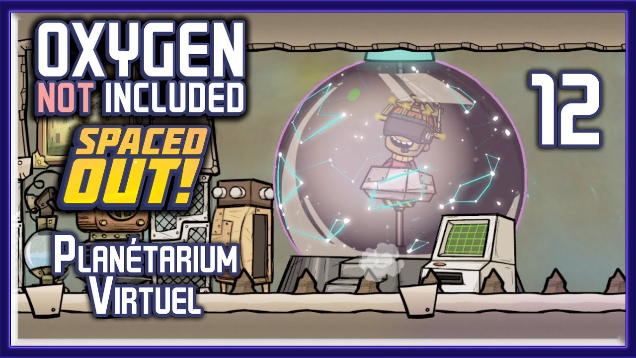 ONI SPACED OUT - Planétarium Virtuel - Ep. 12 - YouTube