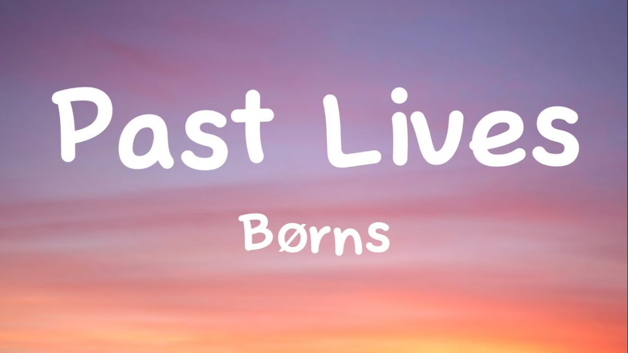 Past lives - Borns (Lyrics) - YouTube