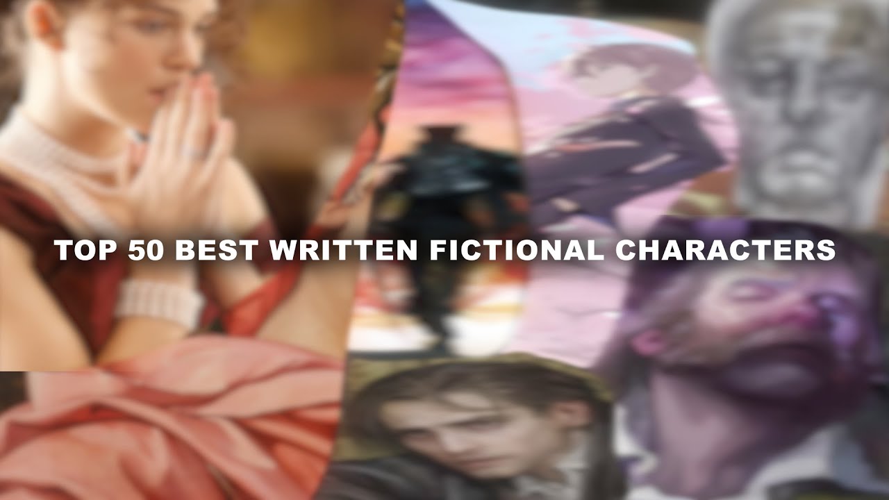 50 Greatest Fictional Characters Ever Written - YouTube
