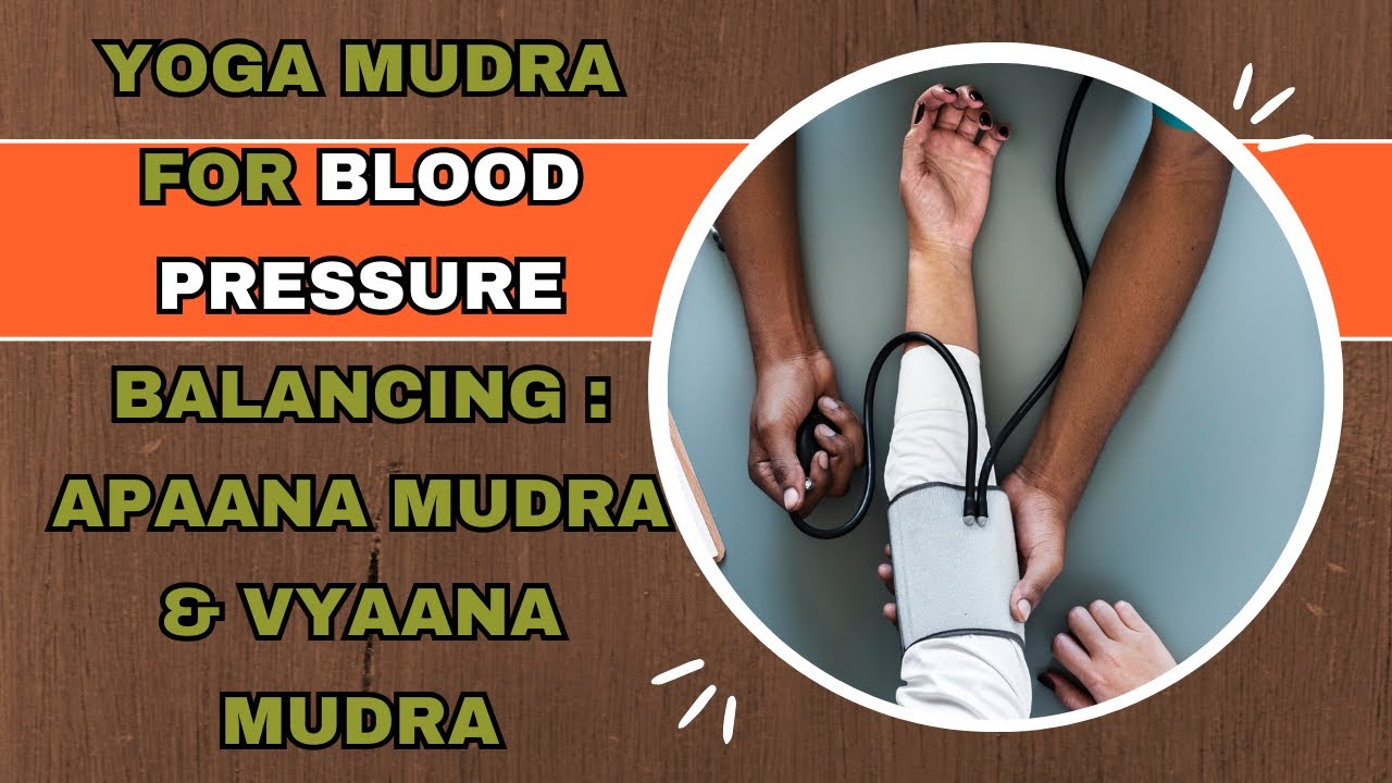 YOGA MUDRAS FOR BLOOD PRESSURE BALANCING: APAANA MUDRA & VYAANA MUDRA # ...