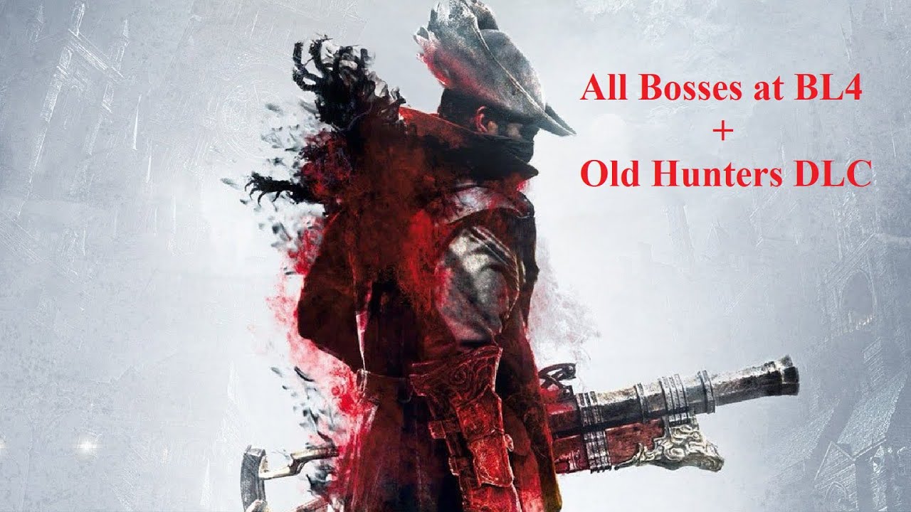 Bloodborne all bosses at BL4 + Old Hunters - YouTube