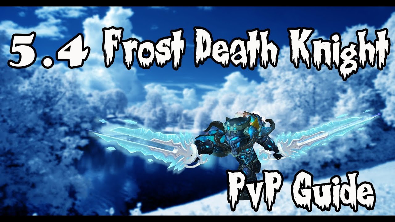 Frost Death Knight PvP Guide 5.4 - YouTube