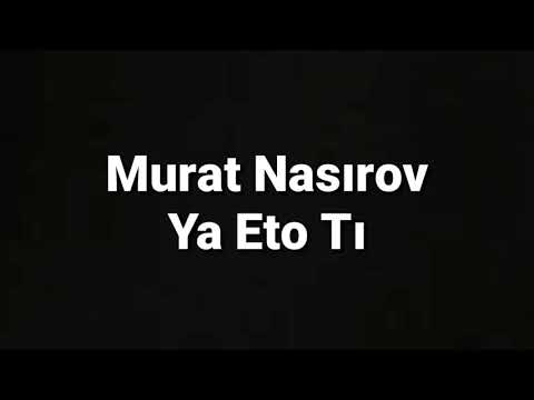 Murat Nasırov - Ya Eto Tı