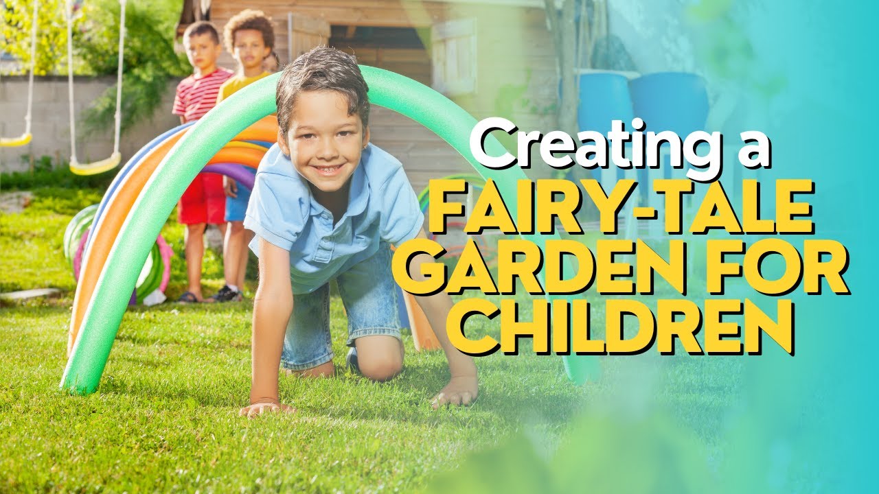Creating a Fairy-Tale Garden for Children - YouTube