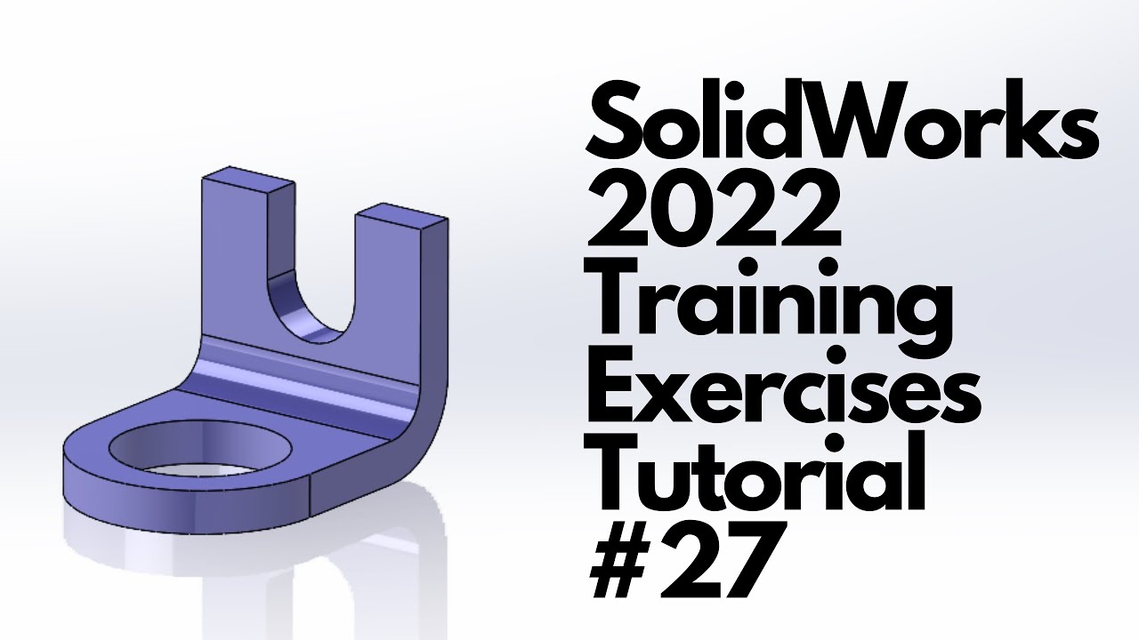 SolidWorks 2022 - Training Exercises Tutorial #27 - YouTube