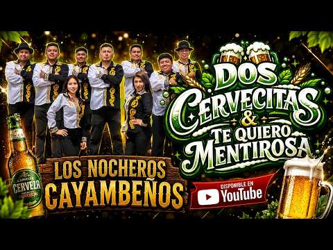 Nocheros Cayambeños / Mix Dos cervecitas y Te quiero mentirosa 