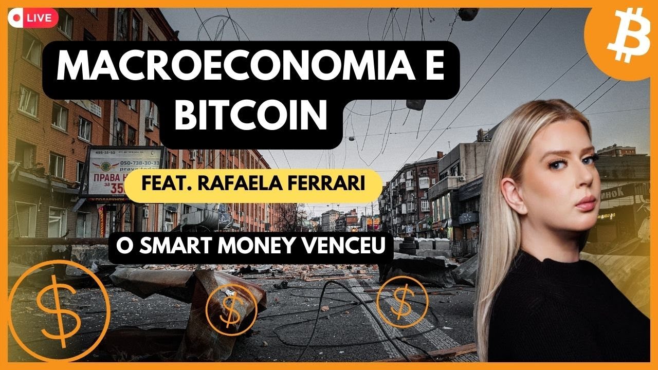 MACROECONOMIA E BITCOIN | O Smart Money Venceu com Rafaela Ferrari ...