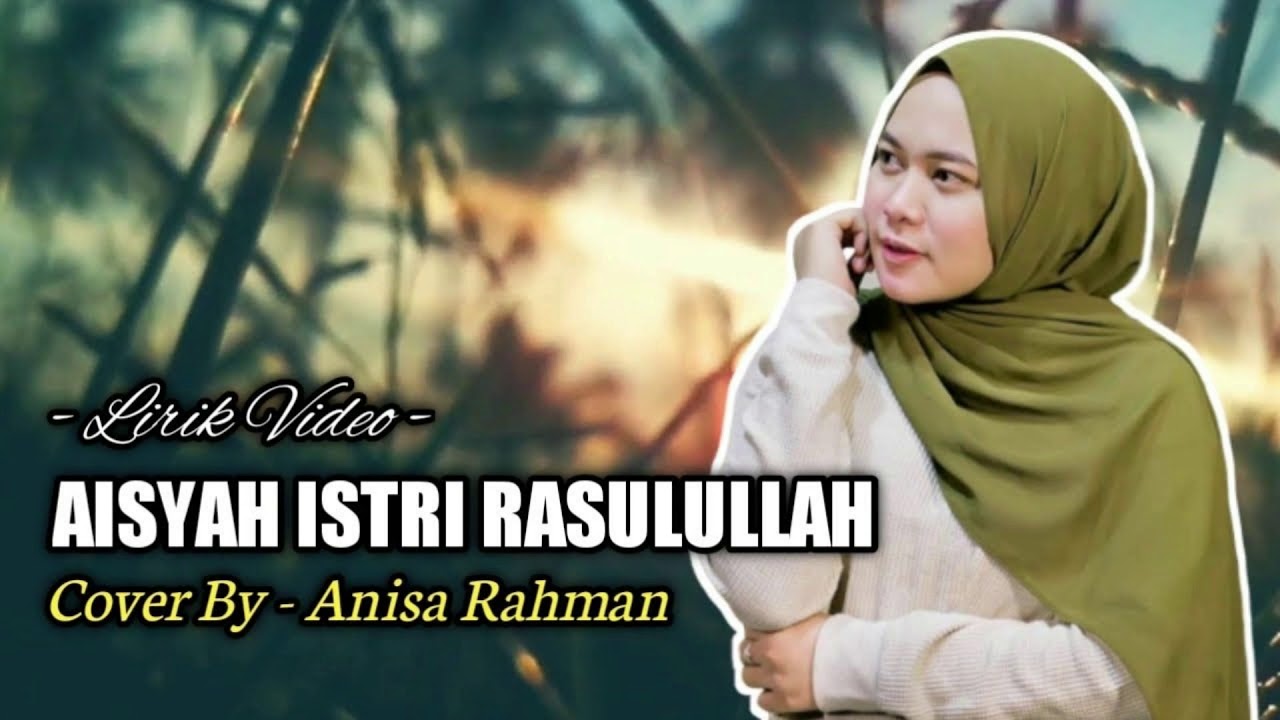 AISYAH ISTRI RASULULLAH - (Cover ANISA RAHMAN) - YouTube