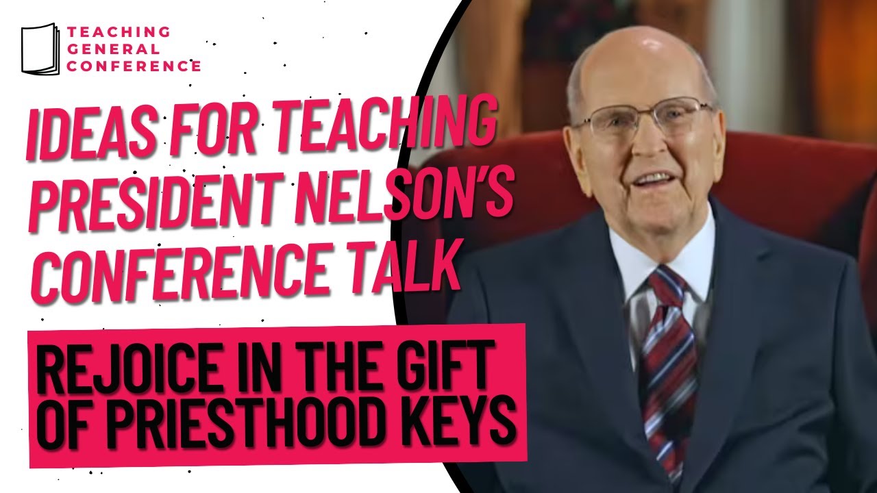 Ideas for Teaching President Nelson's Talk - Rejoice in the Gift of ...