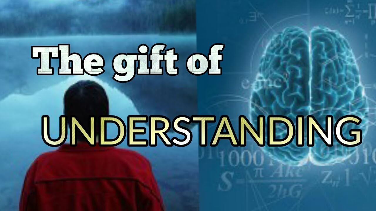 The Gift Of UNDERSTANDING YouTube the-gift-of-understanding-youtube