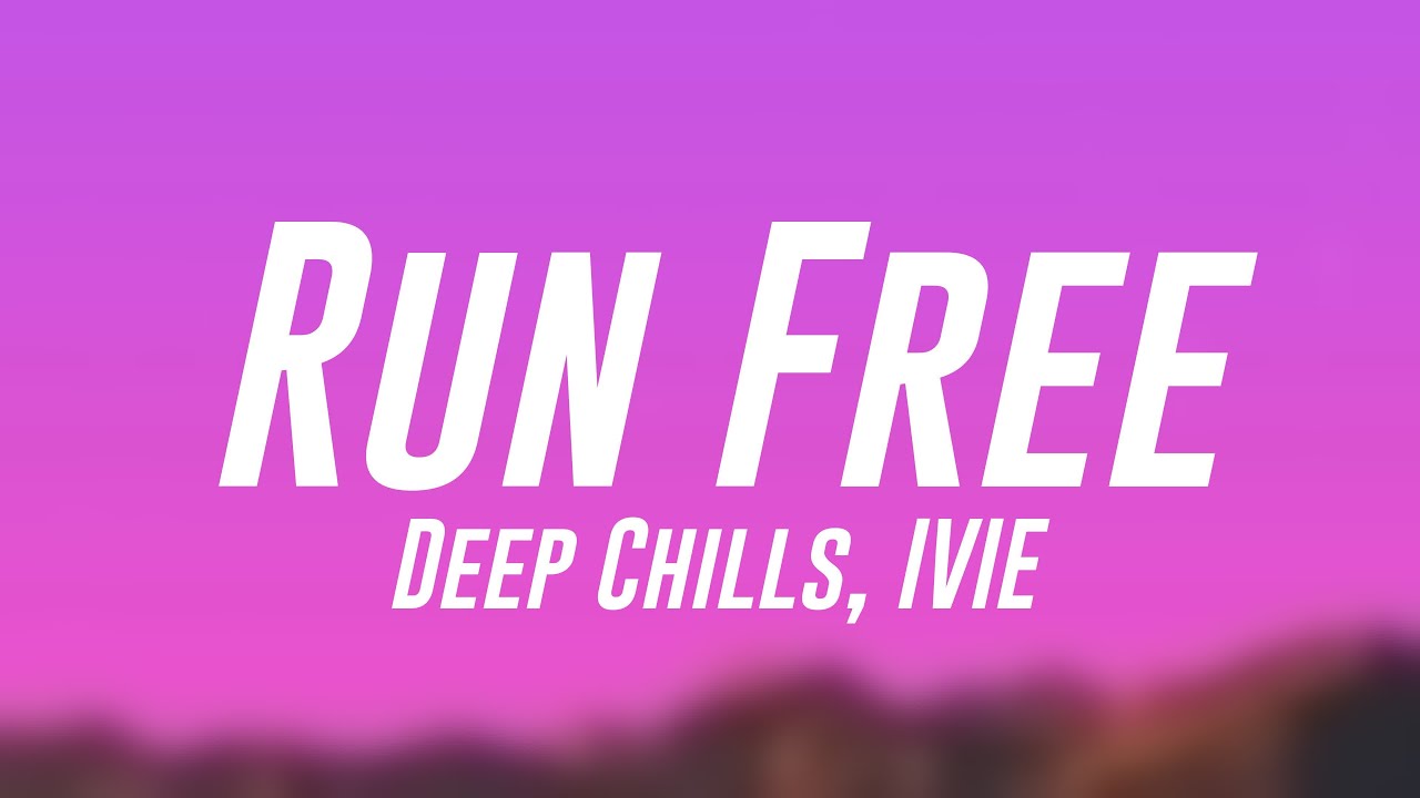 Run Free - Deep Chills, IVIE [Lyric Version] 🐡 - YouTube