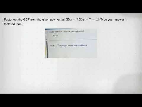 Factor out the GCF from the given polynomial. 35x+7 35x+7= square (Type your answer in factored ...