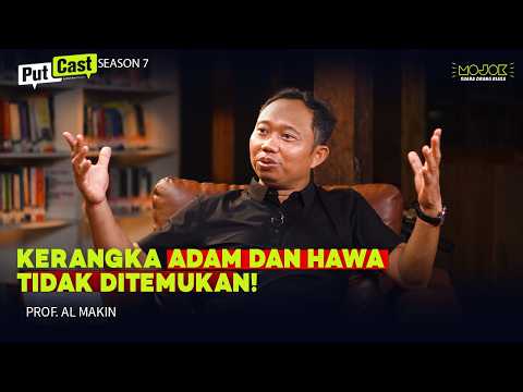 PROF. AL MAKIN: KERANGKA ADAM DAN HAWA TIDAK MUNGKIN DITEMUKAN SECARA BIOLOGIS | PUTCAST