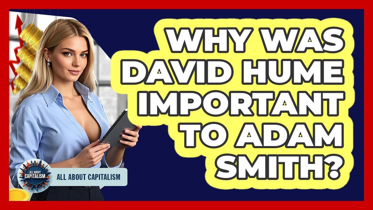 Why Was David Hume Important To Adam Smith? - All About Capitalism ...